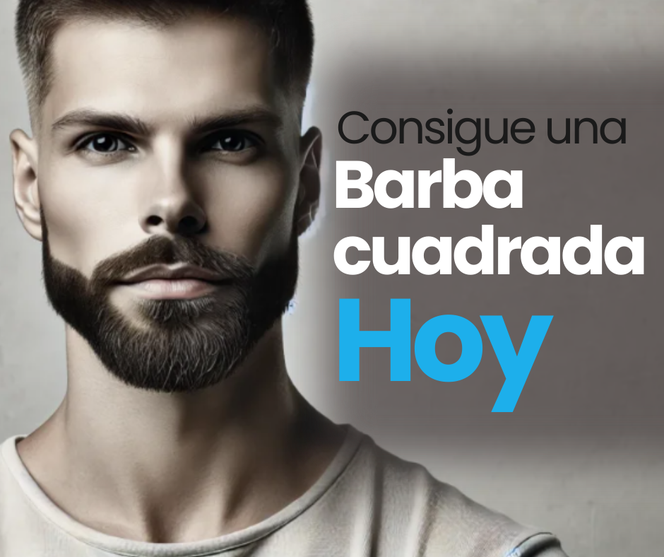 Barba Cuadrada: Guía Completa para Lograr un Estilo Definido